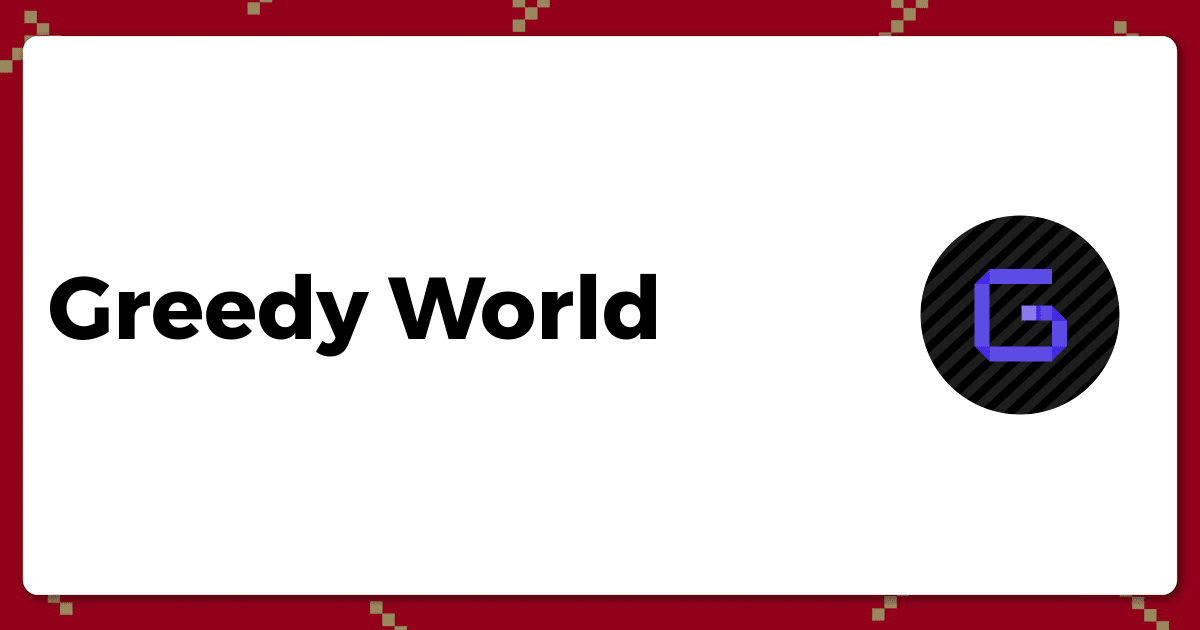 Greedy World | AKINDO